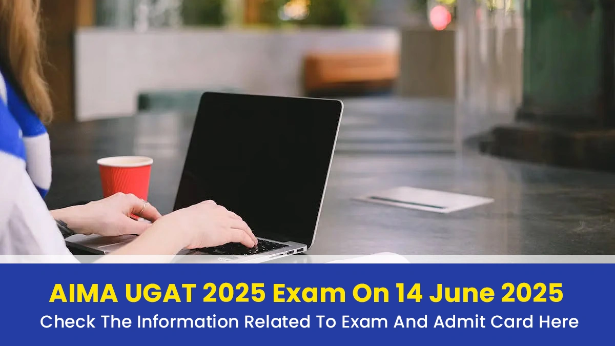 AIMA UGAT 2025 Exam On 14 June 2025: Check The Information Related To ...