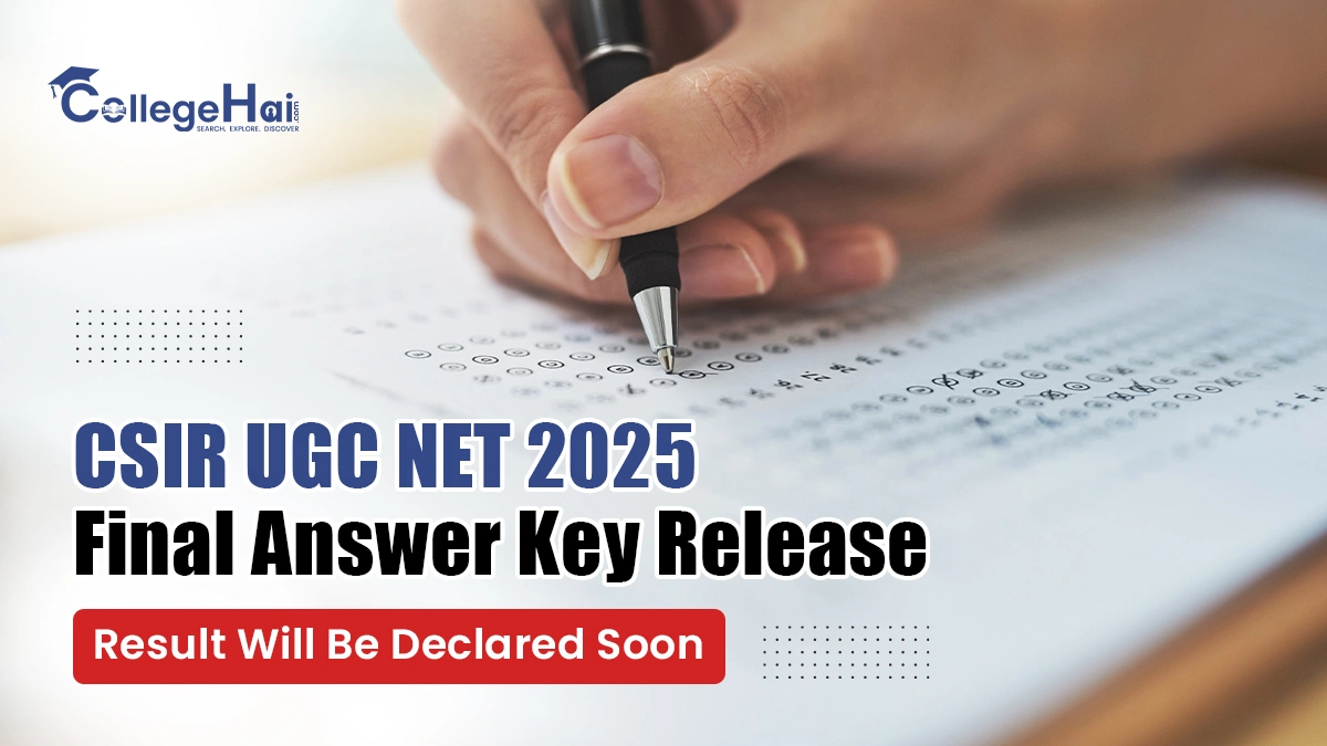 CSIR UGC NET 2025 Final Answer Key Release, Result Will Be Declared Soon