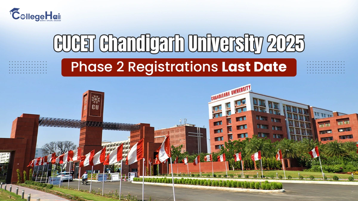 CUCET Chandigarh University 2025 Phase 2 Registrations Close Tomorrow ...