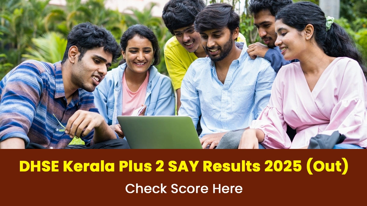DHSE Kerala Plus 2 SAY Results 2025 (Out): Check Score Here