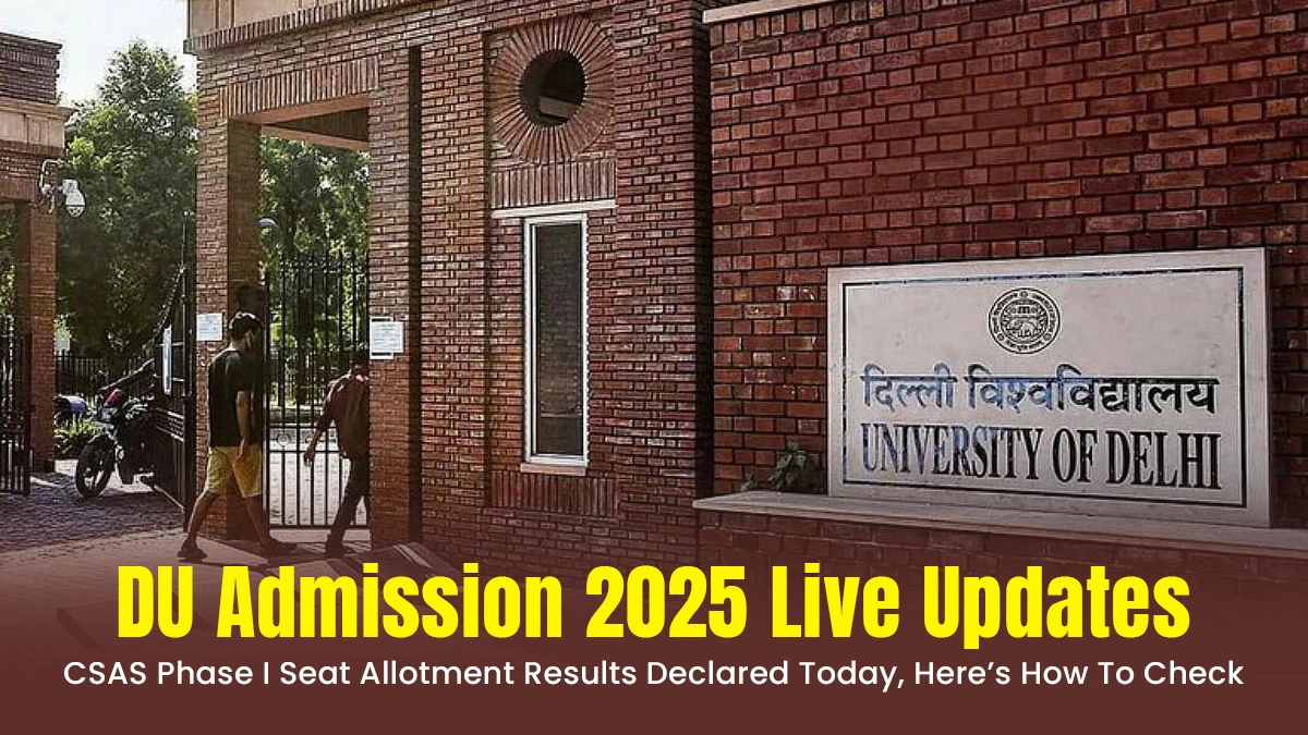 DU Admission 2025 Live Updates: CSAS Phase I Seat Allotment Results ...