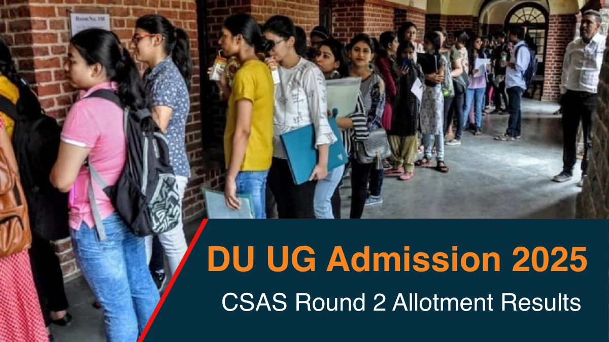 DU UG Admission 2025: CSAS Round 2 Allotment Results