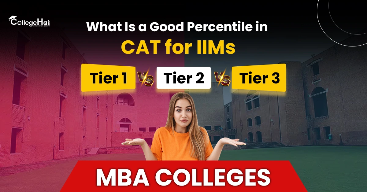 Good Percentile in CAT for IIMs, Tier 1, Tier 2, and Tier 3 MBA Colleges