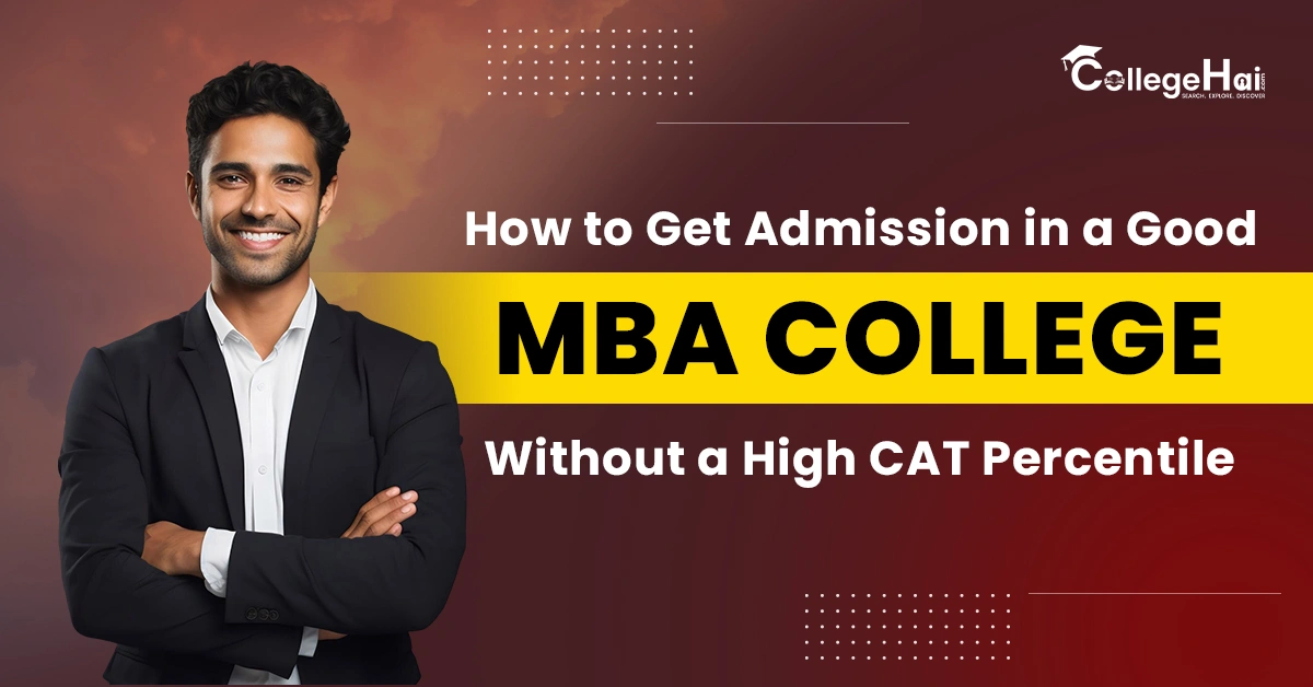 How to Get Into a Good MBA College Without a High CAT Percentile