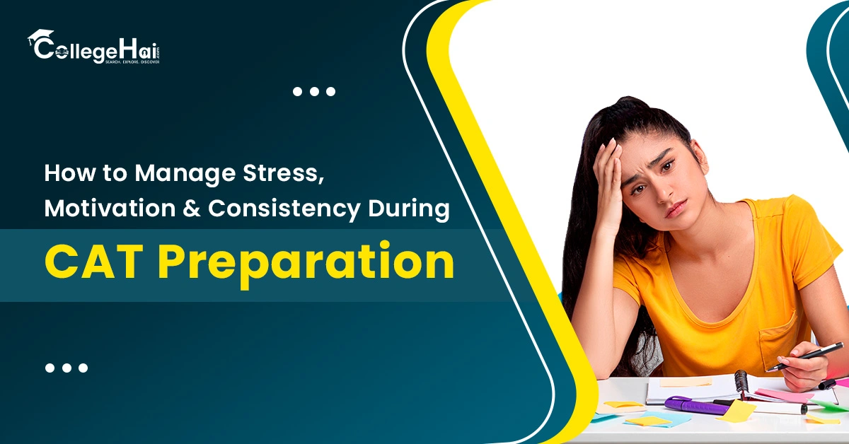 How to Manage Stress, Motivation & Consistency During CAT Preparation