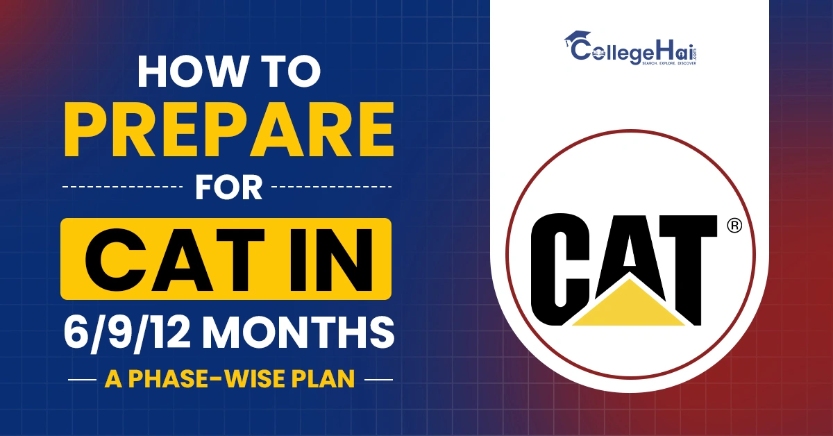 How to Prepare for CAT in 6/9/12 Months: A Phase-wise Plan