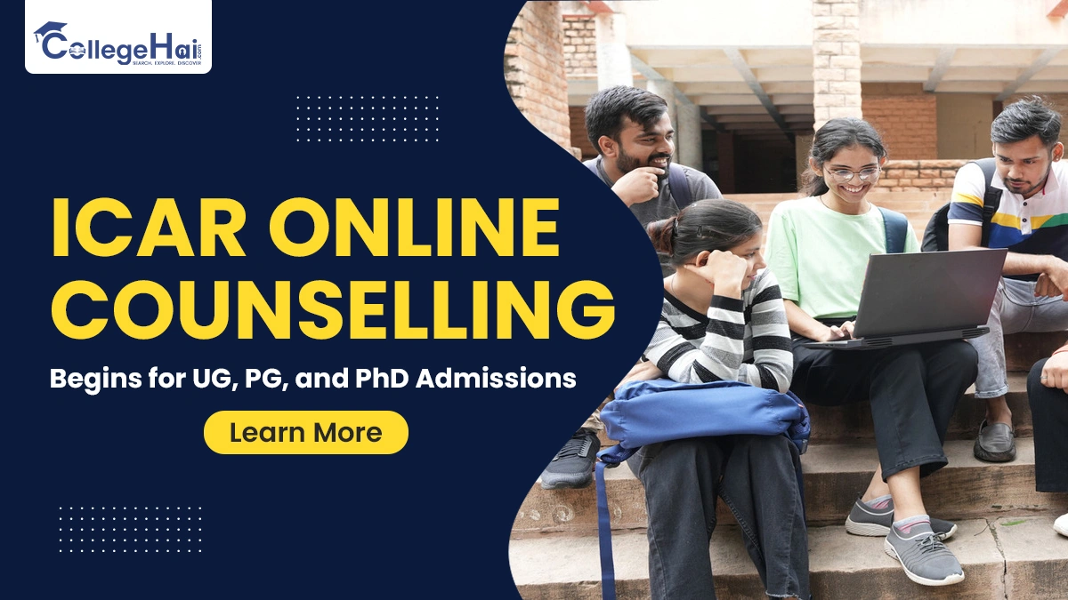 ICAR Online Counselling Begins for UG, PG, and PhD Admissions: Learn More
