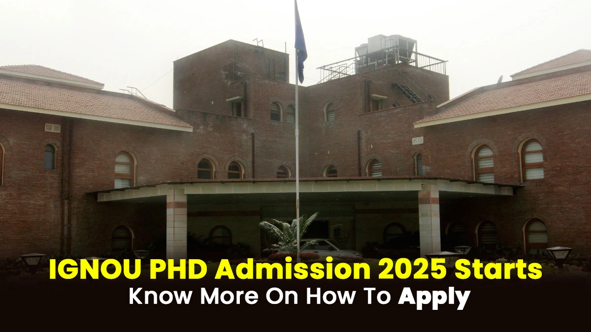 IGNOU PHD Admission 2025 Starts: Know More On How To Apply