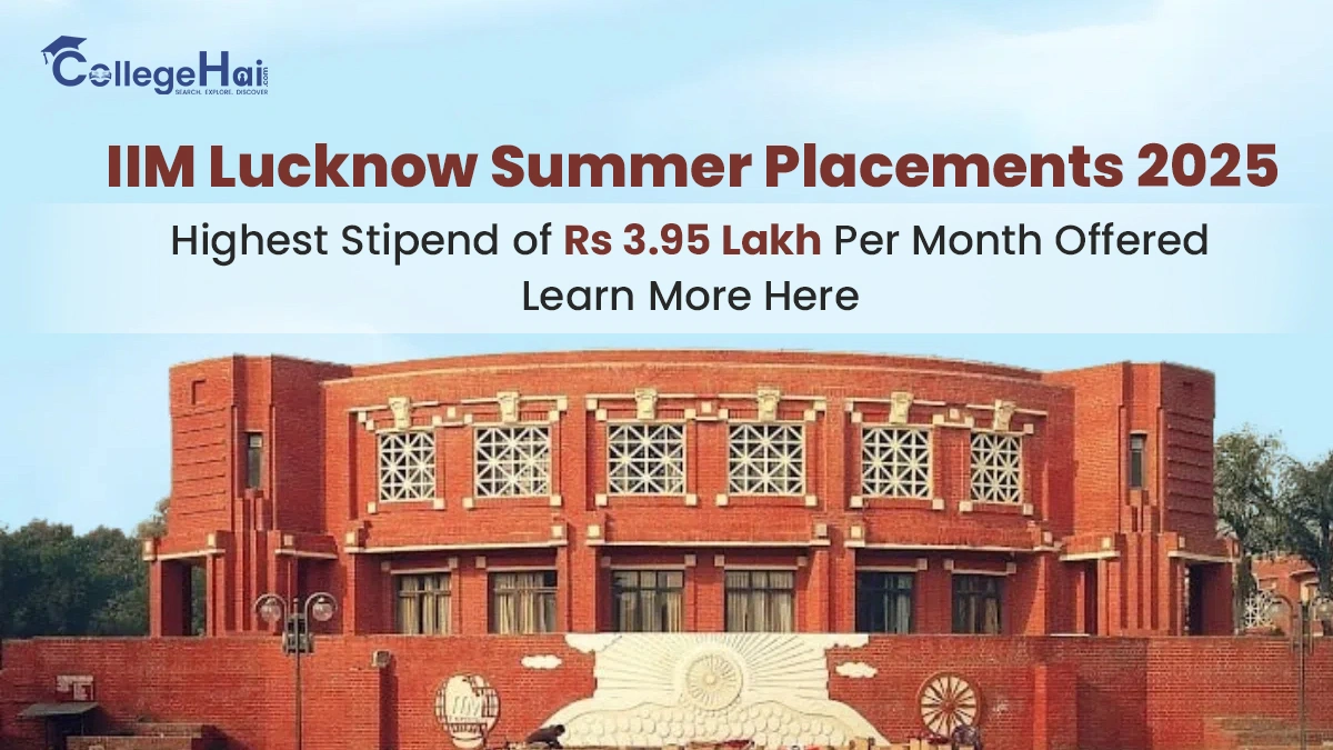 IIM Lucknow Summer Placements 2025: Highest Stipend of Rs 3.95 Lakh per ...