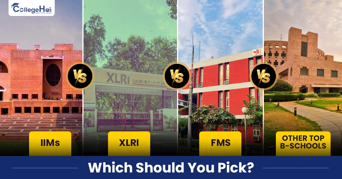 IIM vs XLRI vs FMS: Which B-School Is Best for You?