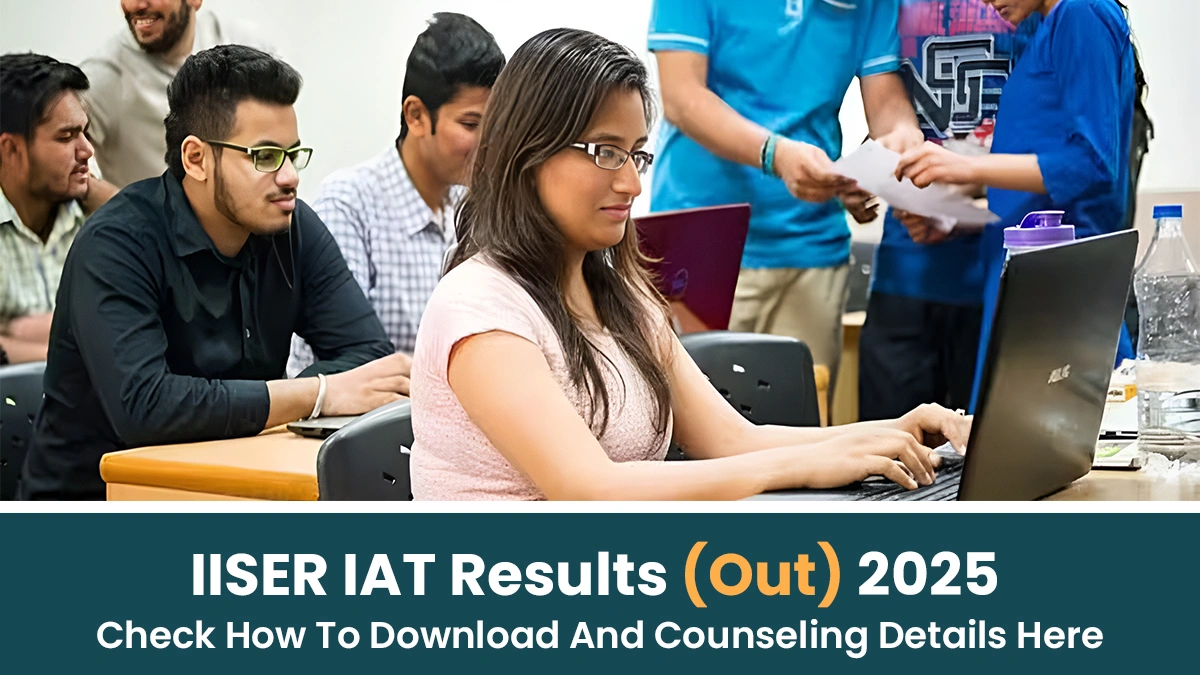 IISER IAT Results (Out) 2025: Check How To Download And Counseling ...