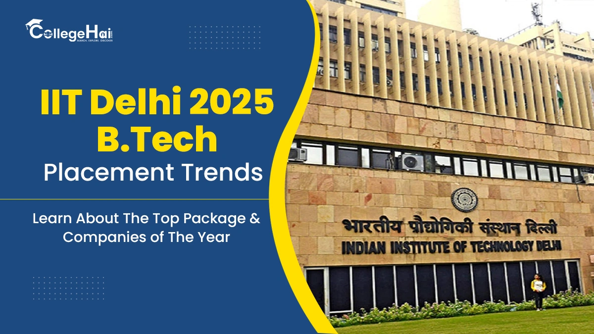 IIT Delhi 2025 B.Tech Placement Trends: Learn About The Top Package ...