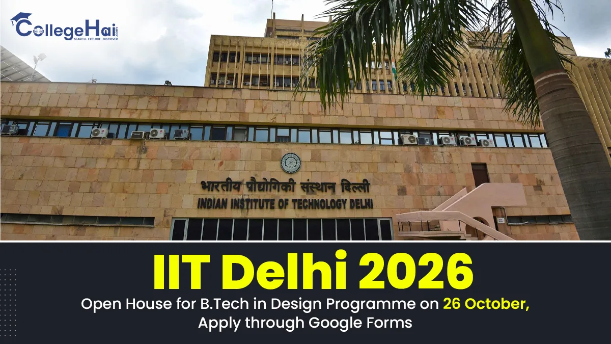 IIT Delhi 2026: B.Tech Design Open House on Oct 26, Apply Now