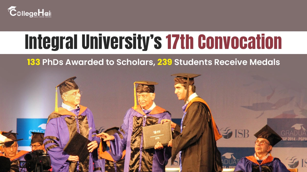 Integral University 17th Convocation: 133 PhDs, 239 Medals Awarded
