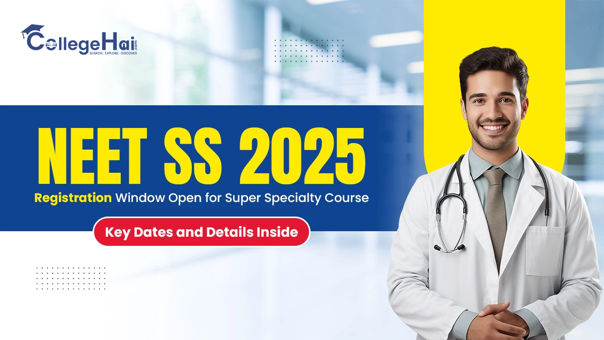 NEET SS 2025: Registration Open for Super Specialty Courses