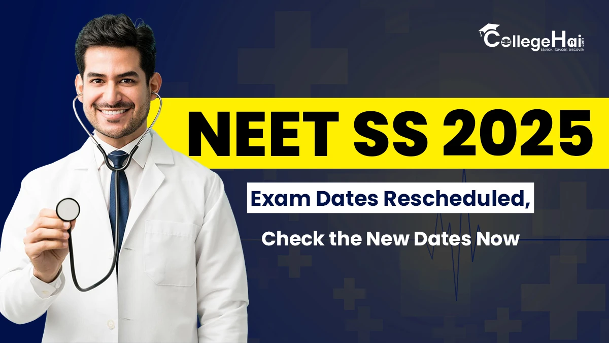 NEET SS 2025 Exam Rescheduled - Check New Dates Here!
