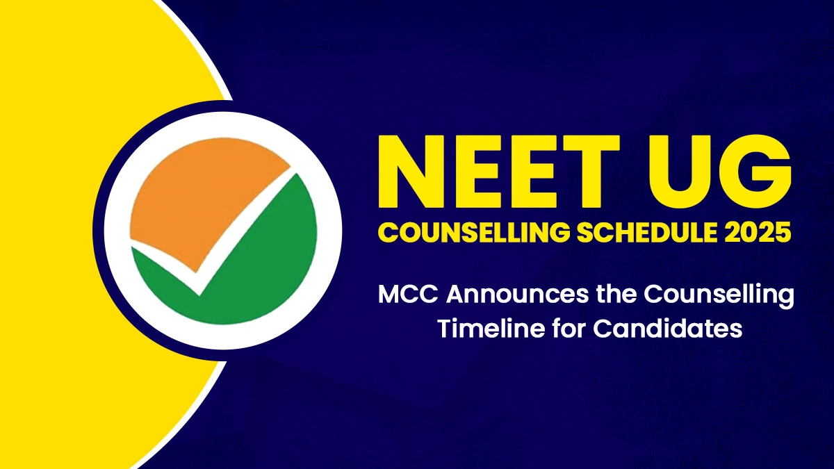 NEET UG Counselling Schedule 2025: MCC Announces the Counselling ...