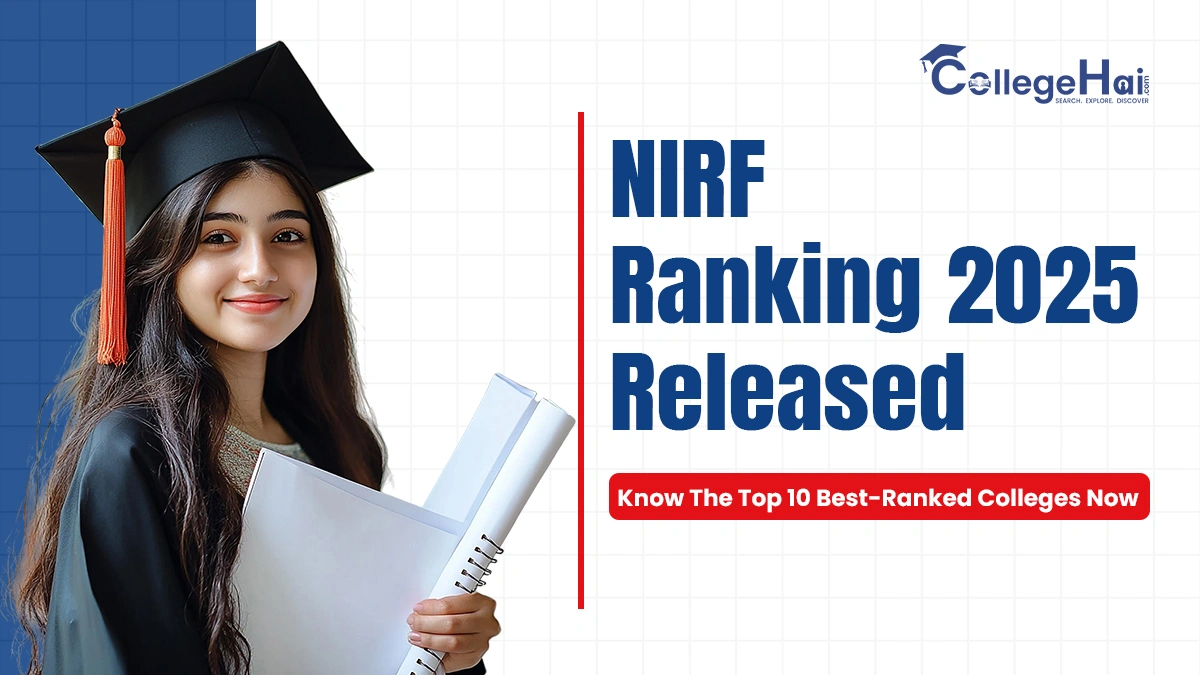 NIRF Ranking 2025 Released: Know the Top 10 Best-Ranked Colleges Now