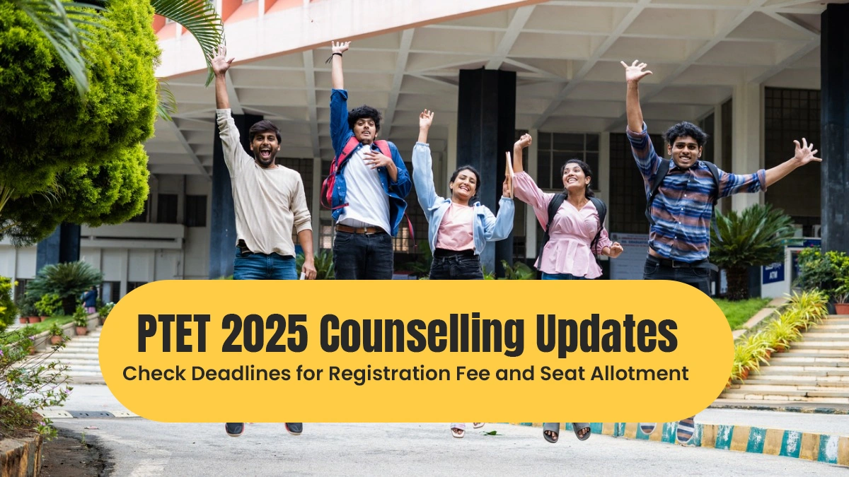 PTET 2025 Counselling Updates: Check Deadlines for Registration Fee and ...