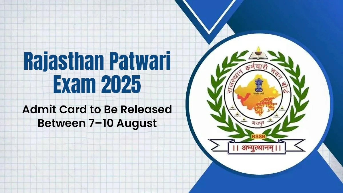Rajasthan Patwari Exam 2025: Admit Card to Be Released Between 7–10 August