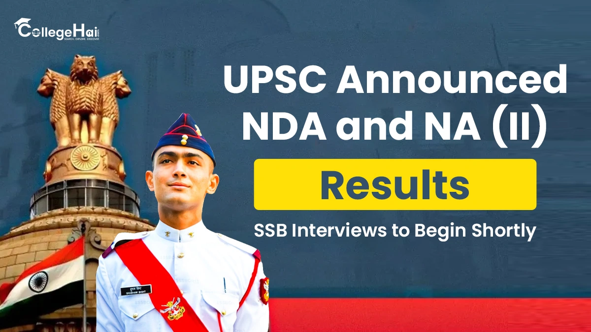 UPSC Announced NDA and NA (II) Results: SSB Interviews to Begin Shortly