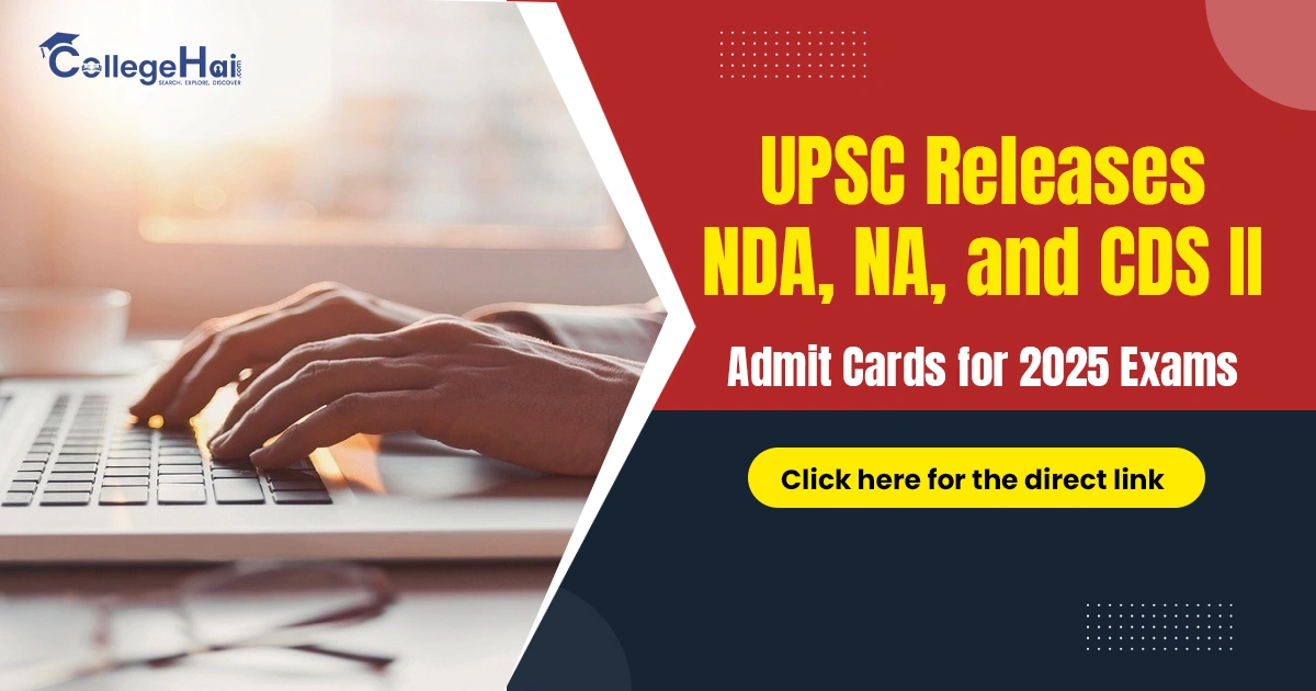 UPSC Releases NDA, NA, and CDS II Admit Cards for 2025 Exams: Click ...