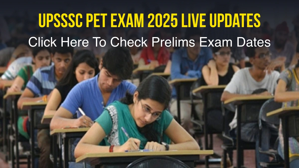 UPSSSC PET Exam 2025 Live Updates: Click Here To Check Prelims Exam Dates