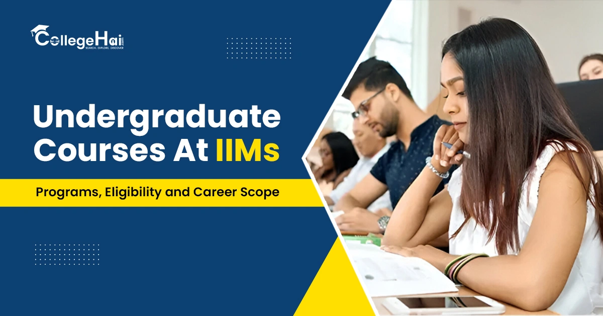 Undergraduate Courses at IIMs: Programs, Eligibility & Careers