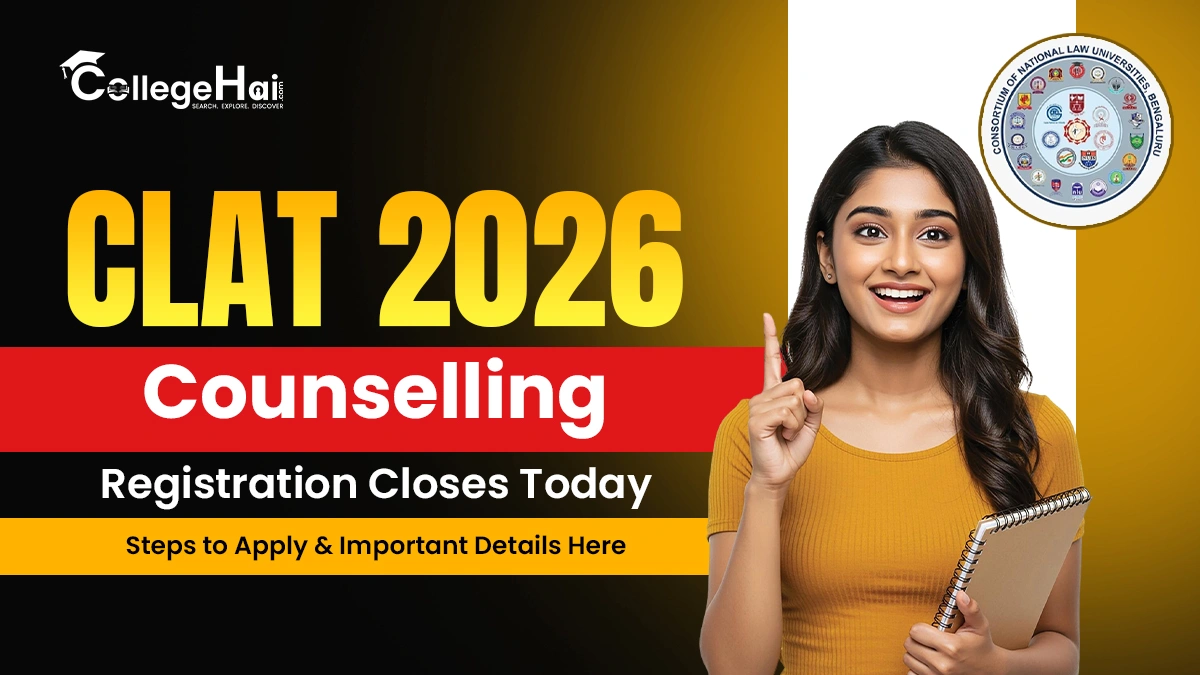 CLAT 2026 Counselling: Registration Closes Today