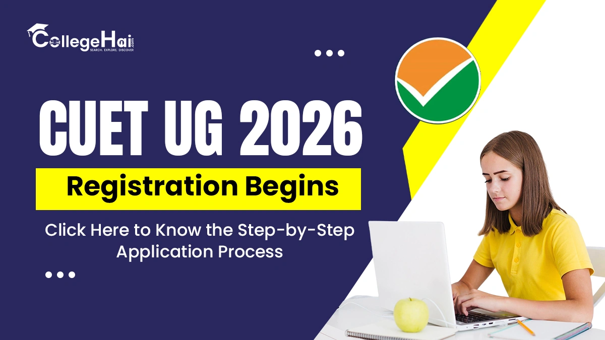 CUET UG 2026 Registration Begins: Step-by-Step Guide