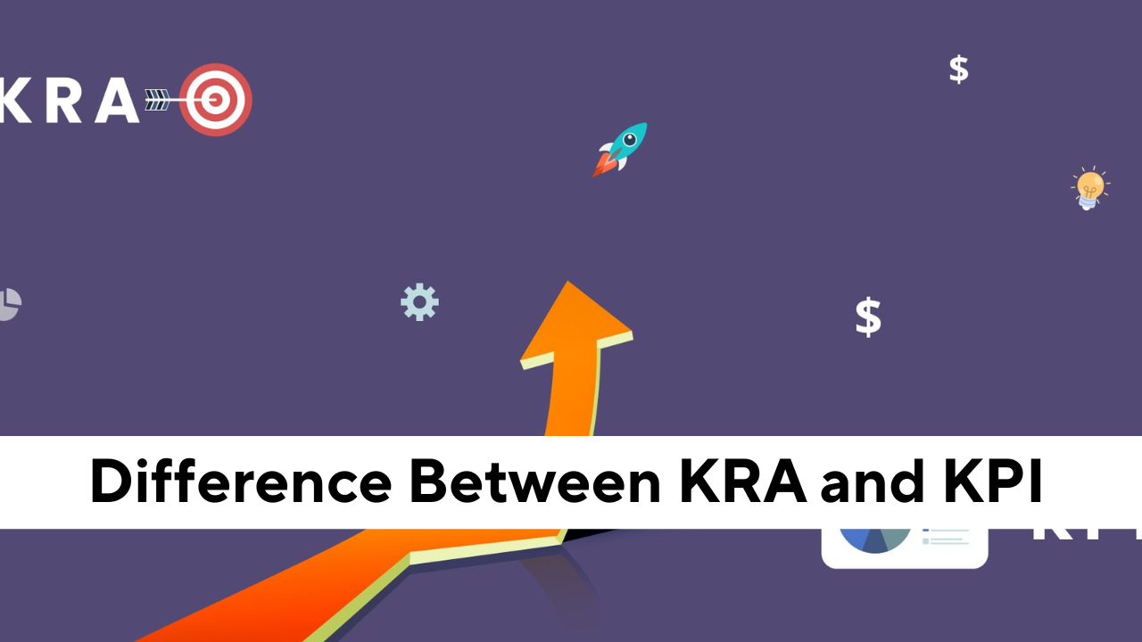 Difference Between KRA and KPI: Explained With Example - CollegeHai