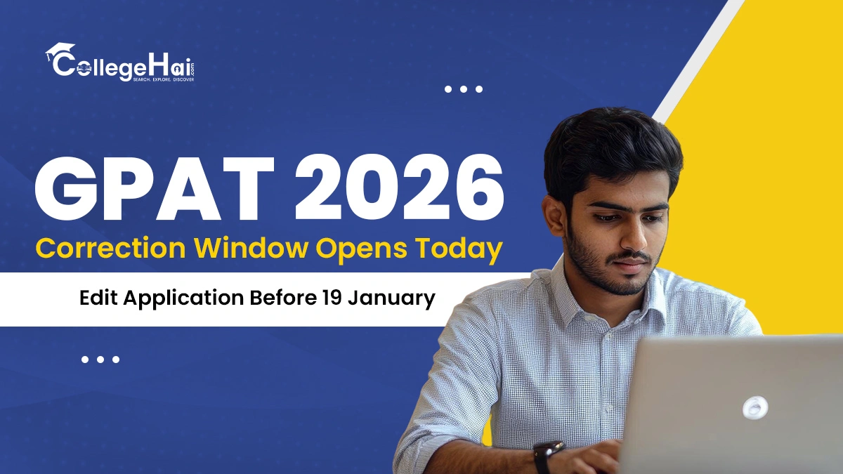 GPAT 2026 Correction Window Opens Today Application Edit Till Jan 19