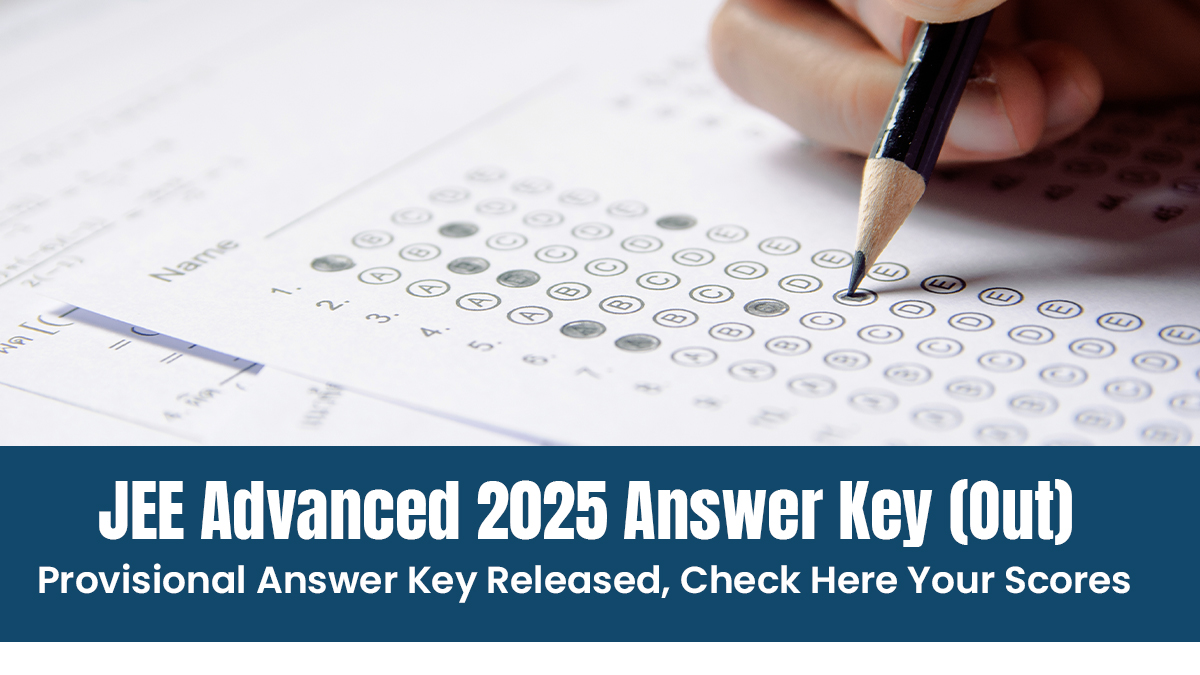 JEE Advanced 2025 Answer Key (Out): Provisional Answer Key Released, Check Here Your Scores