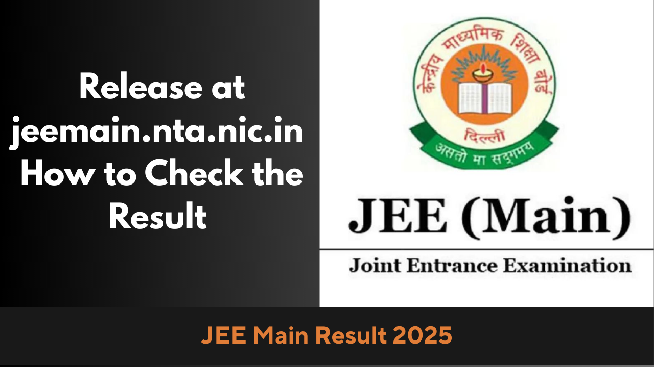 JEE MAIN Result 2025: Released at @jeemain.nta.nic.in, How to Check