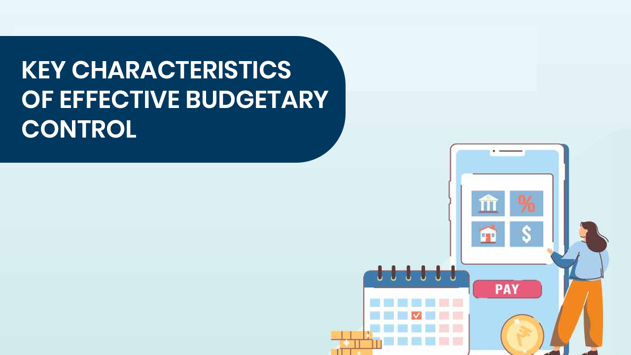 Key Characteristics of Effective Budgetary Control - CollegeHai