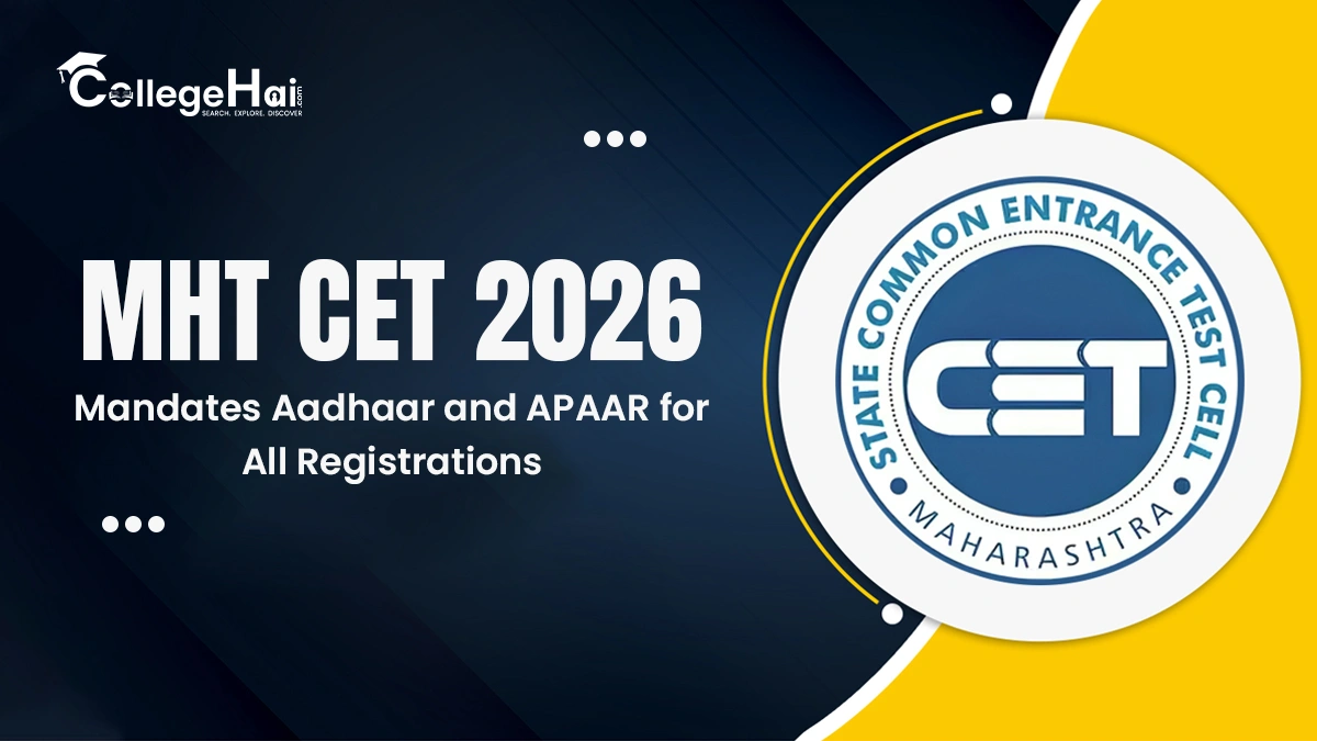 MHT CET 2026 Mandates Aadhaar & APAAR for Registration